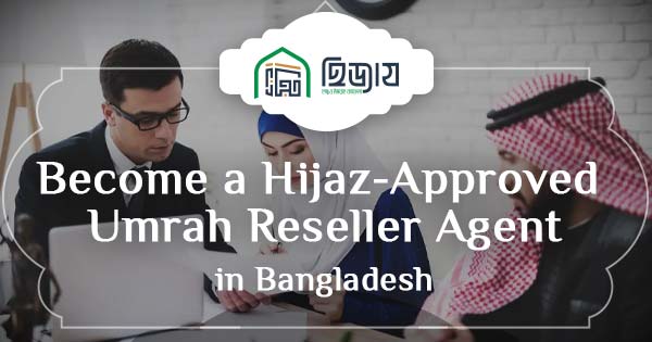 Expand Your Local Business | Become a Hijaz Approved Umrah Travel Agent